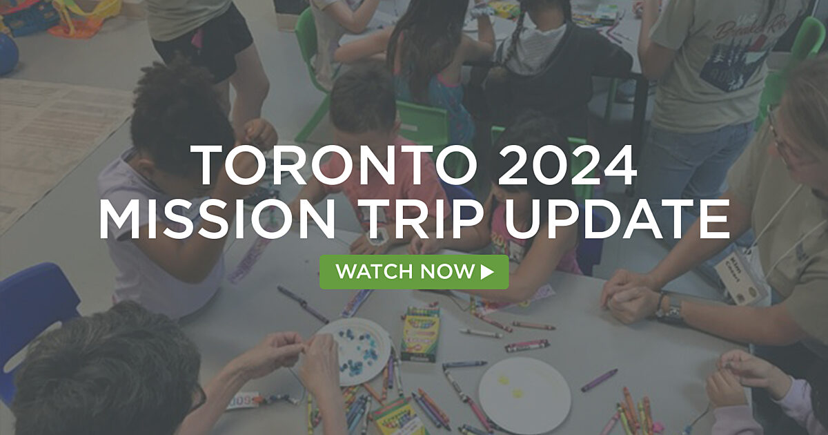 Toronto Mission Trip 2024 Update | Bay Leaf Baptist Church