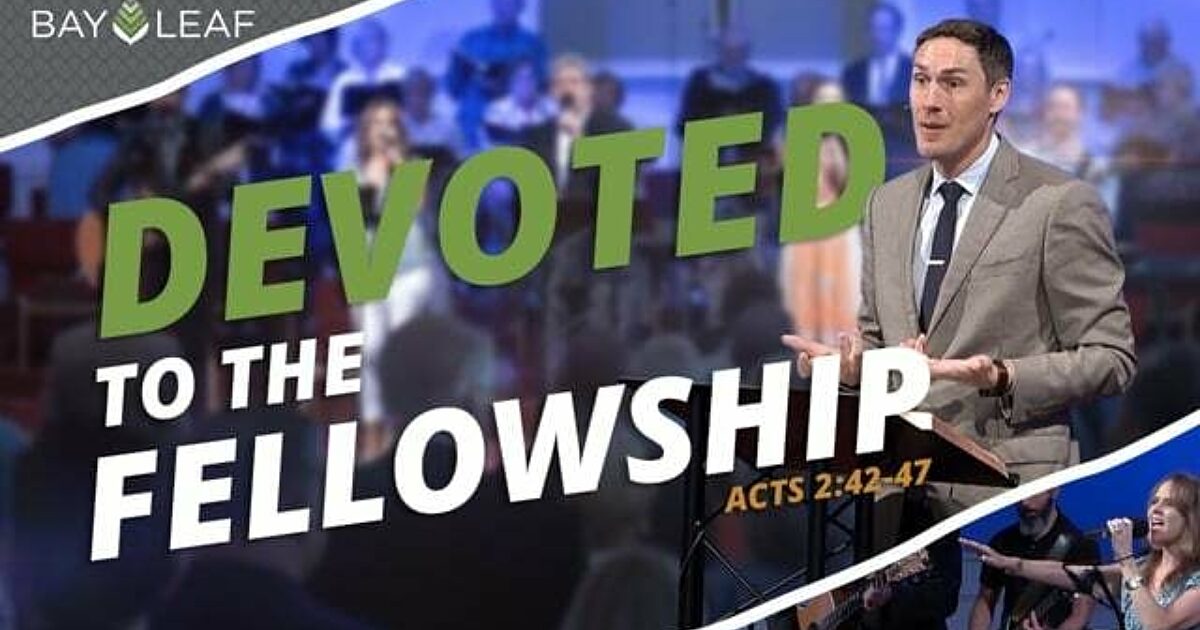 Devoted to the Fellowship | Bay Leaf Baptist Church