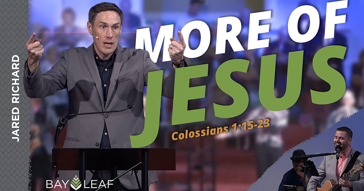More of Jesus | Bay Leaf Baptist Church