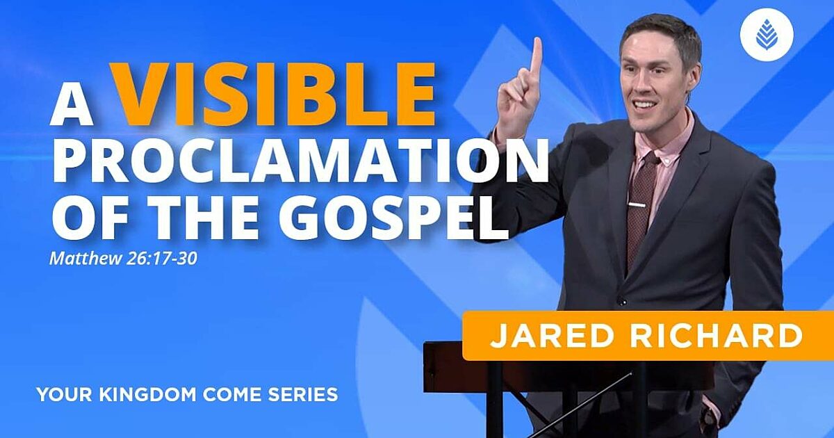 A Visible Proclamation of the Gospel | Bay Leaf Baptist Church