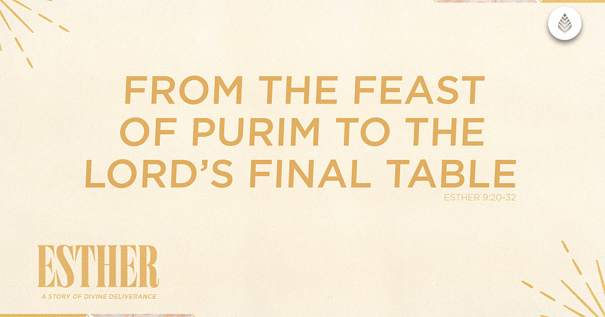 From the Feast of Purim to the Lord's Final… | Bay Leaf Baptist Church