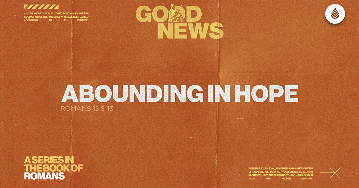 Abounding in Hope | Romans 15:8–13 | Bay Leaf Baptist Church