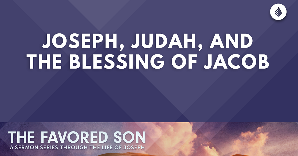Joseph, Judah, and the Blessing of Jacob | Bay Leaf Baptist Church